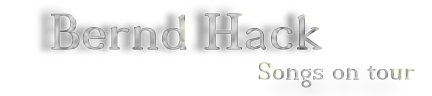 Willkommen - Bernd Hack - Songs on tour